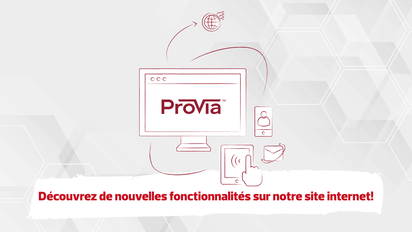 Découvrez de nouvelles fonctionnalités sur notre site internet! – ProVia